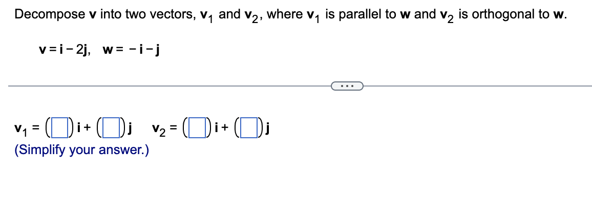 Solved Decompose v into two vectors, v1 and v2, where v1 is | Chegg.com