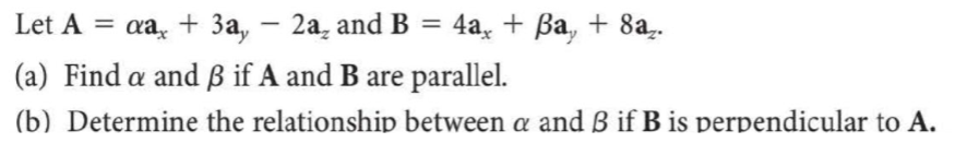 Solved Let A=αax+3ay−2az and B=4ax+βay+8az. (a) Find α and β | Chegg.com