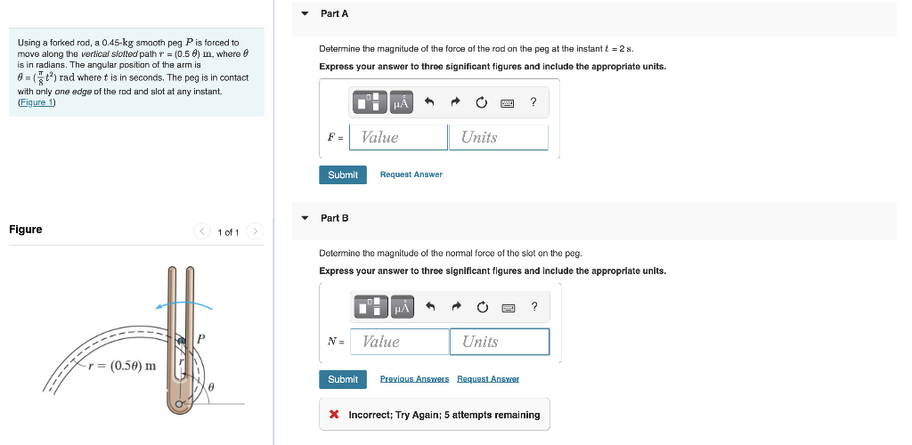 Solved Part A Using a forked rod, a 0.45-kg smooth peg P is | Chegg.com