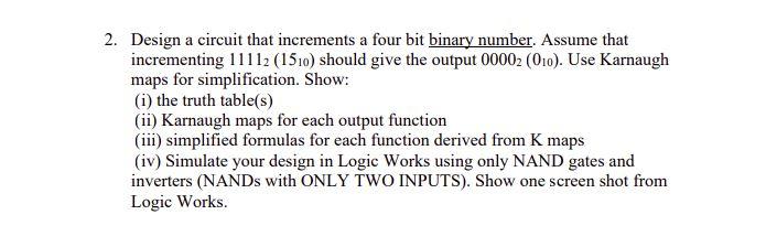 Solved 2 Design A Circuit That Increments A Four Bit Binary 