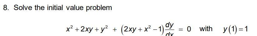 Solved 8. Solve the initial value problem x2 + 2xy + y2 + | Chegg.com