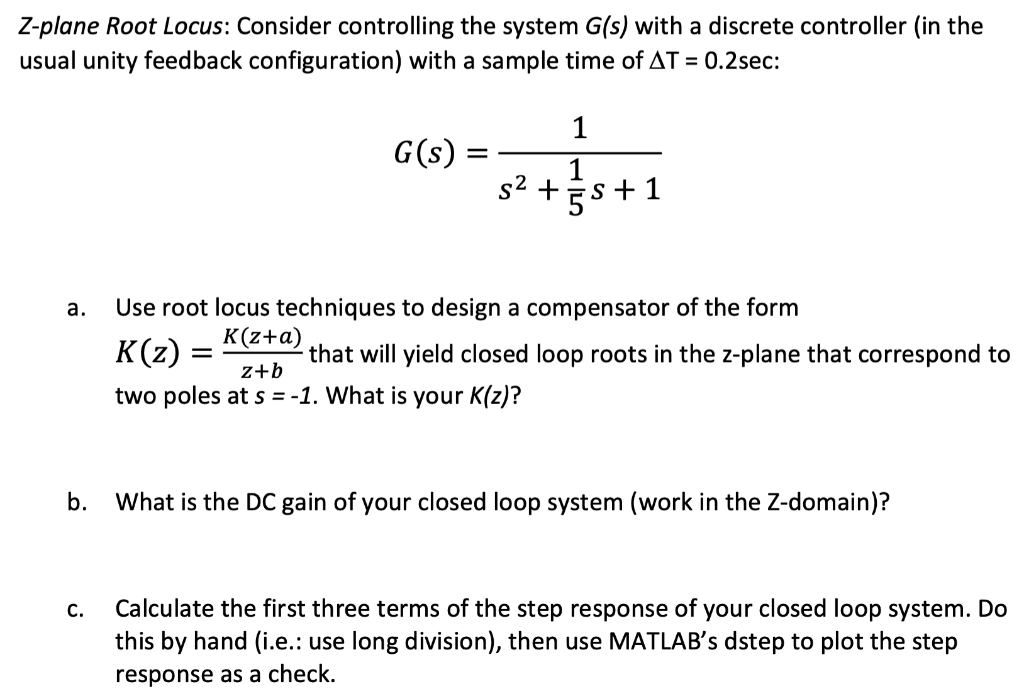 Solved Z-plane Root Locus: Consider controlling the system | Chegg.com