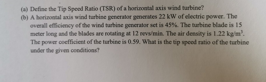Solved (a) Define the Tip Speed Ratio (TSR) of a horizontal | Chegg.com