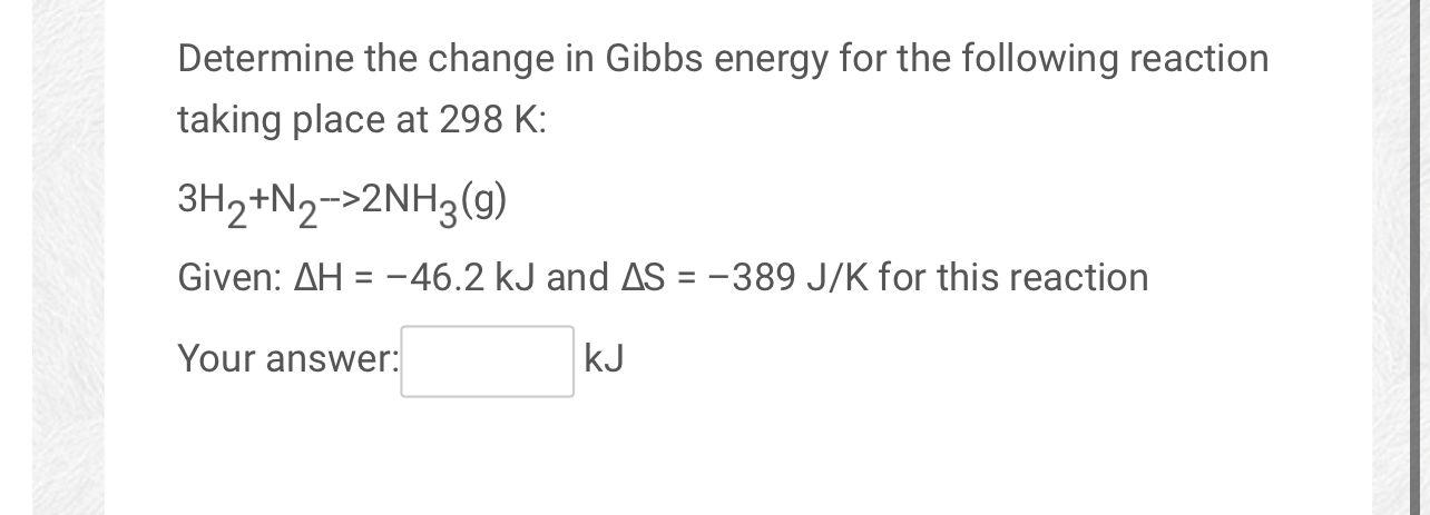 Solved Determine the change in Gibbs energy for the | Chegg.com