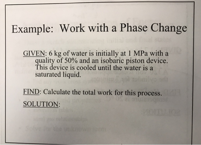 Solved Example: Work with a Phase Change GIVEN: 6 kg of | Chegg.com