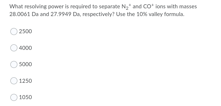Solved What resolving power is required to separate N2+ and | Chegg.com