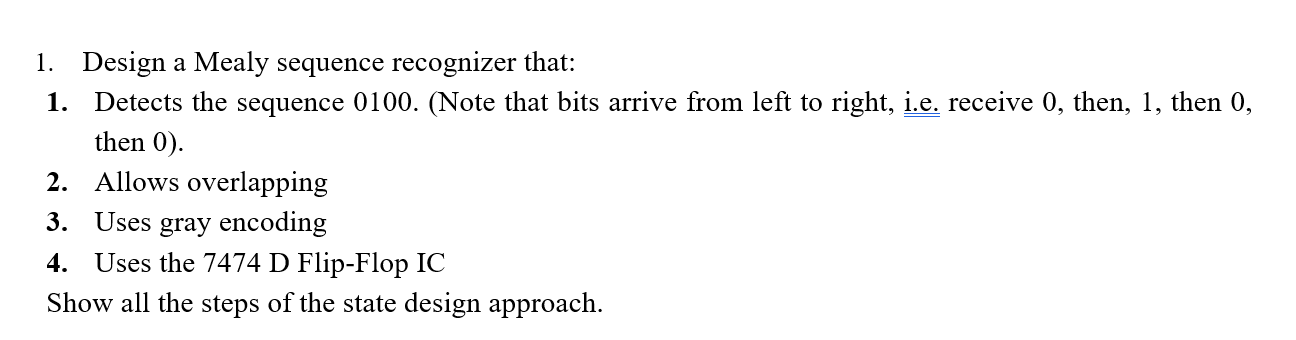 Solved 1. Design a Mealy sequence recognizer that: 1. | Chegg.com