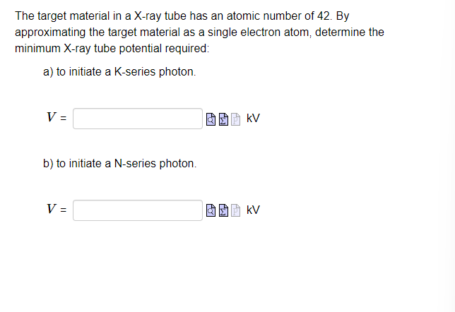 Solved The target material in a X-ray tube has an atomic | Chegg.com