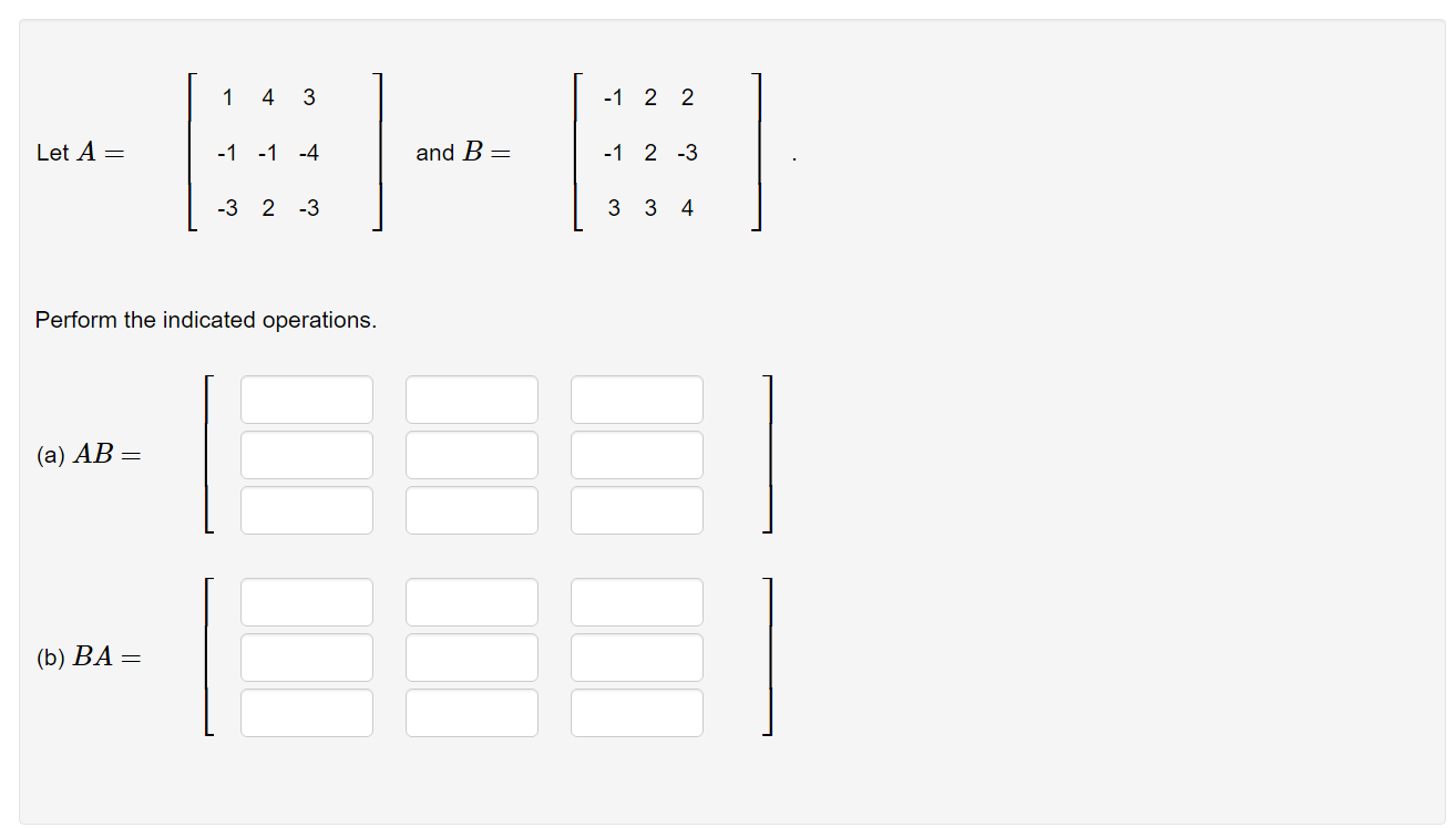 Solved Let A=⎣⎡1−1−34−123−4−3⎦⎤ and B=⎣⎡−1−132232−34⎦⎤. | Chegg.com