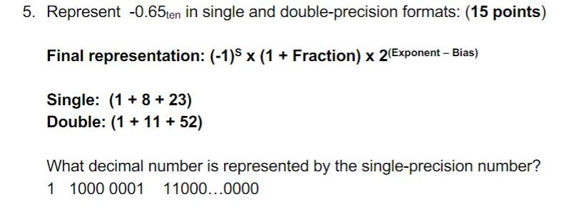 Solved 5. Represent -0.65ten in single and double-precision | Chegg.com