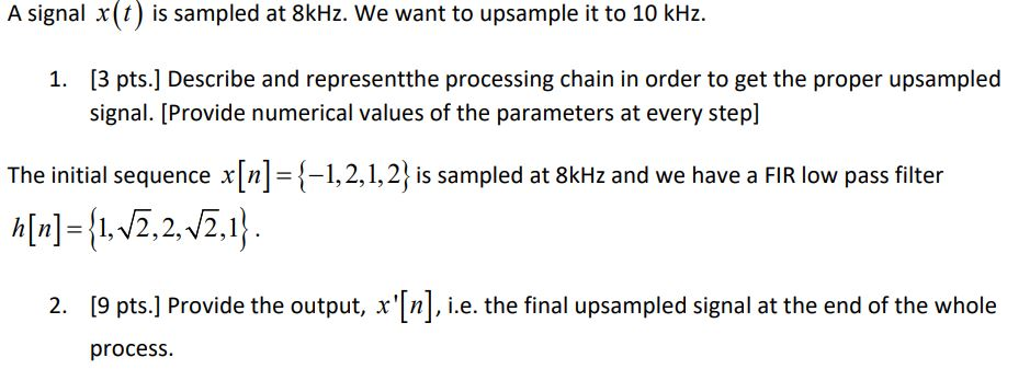 Solved A signal x(tis sampled at 8kHz. We want to upsample | Chegg.com