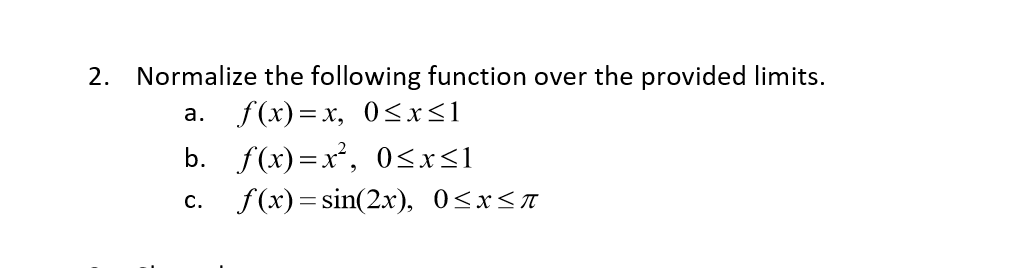 Solved 2. Normalize the following function over the provided | Chegg.com