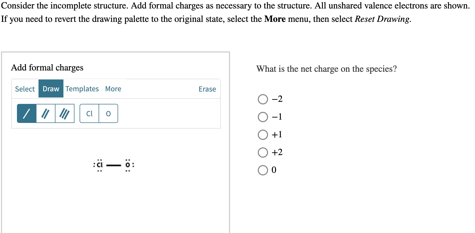 Solved Consider the incomplete structure. Add formal charges | Chegg.com