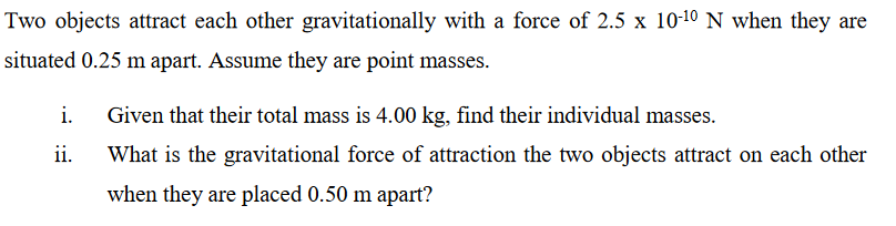 Solved Two objects attract each other gravitationally with a | Chegg.com