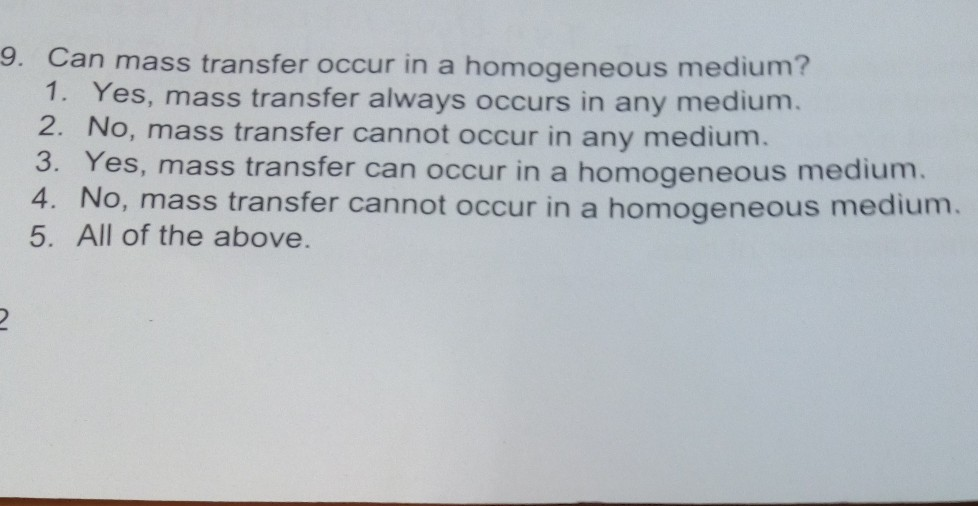 Solved 9. Can mass transfer occur in a homogeneous medium? | Chegg.com