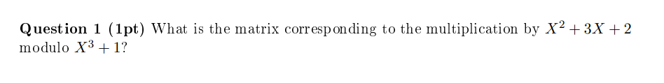 Solved Question 1 (1pt) What is the matrix corresponding to | Chegg.com