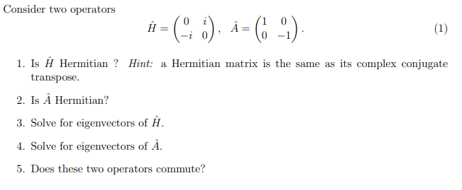 Solved Consider two operators #= (). A=( -4) 1. Is | Chegg.com