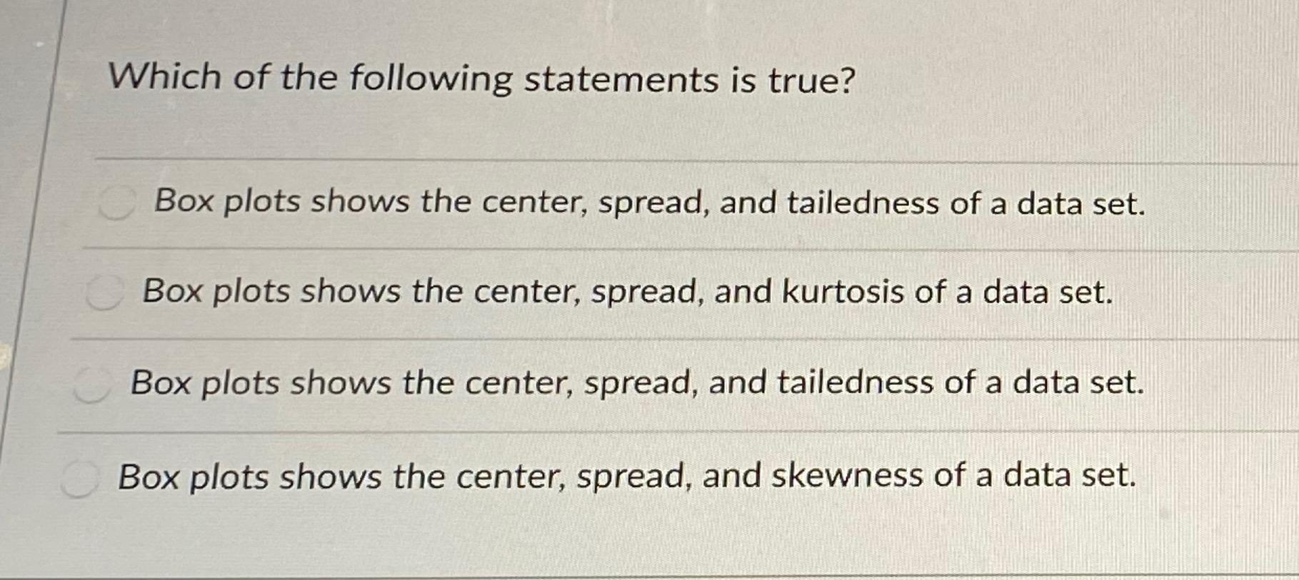 Solved Which of the following statements is true? Box plots | Chegg.com