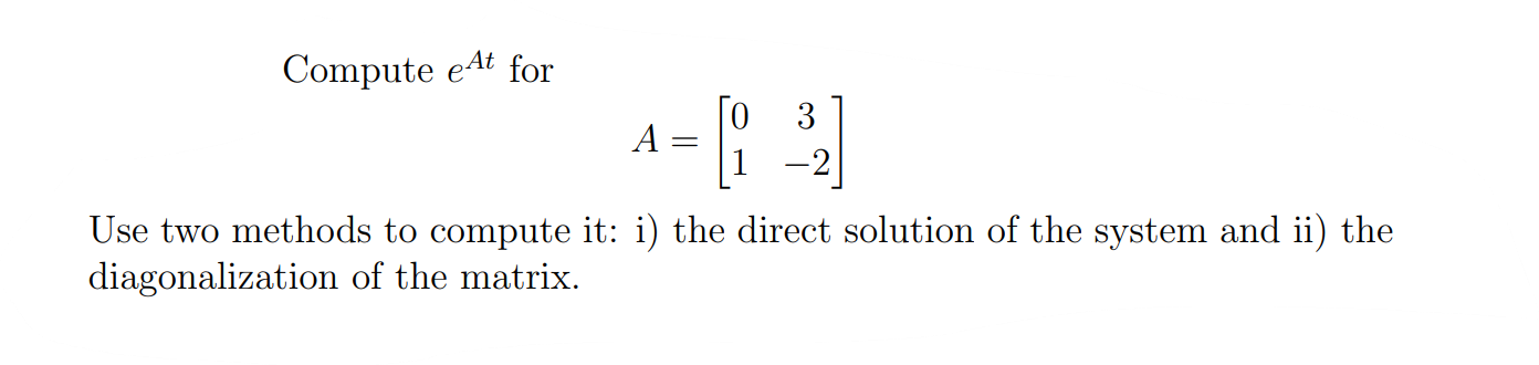 Solved Compute eAt for A=[013−2] Use two methods to compute | Chegg.com