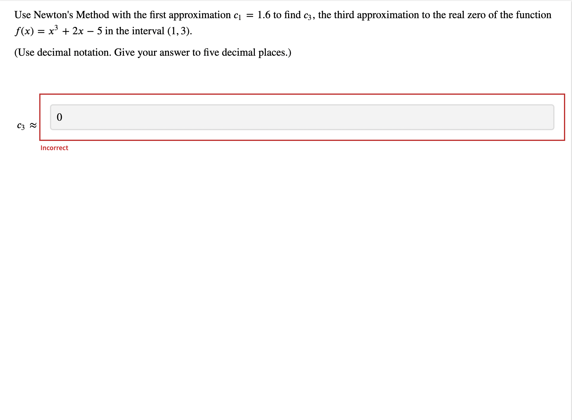 Solved Use Newton's Method with the first approximation | Chegg.com