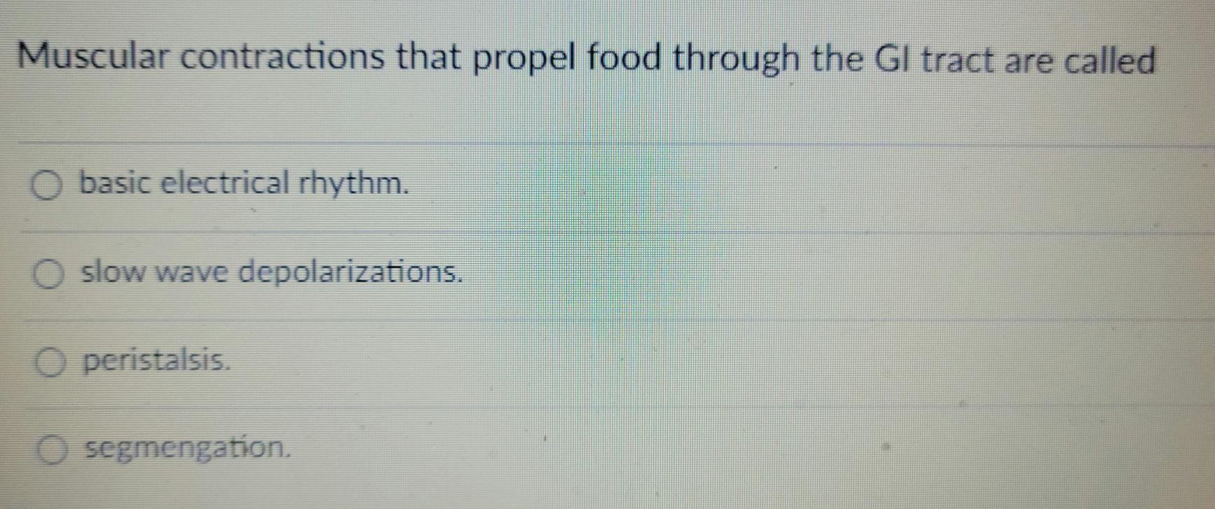 Solved Muscular contractions that propel food through the GI | Chegg.com