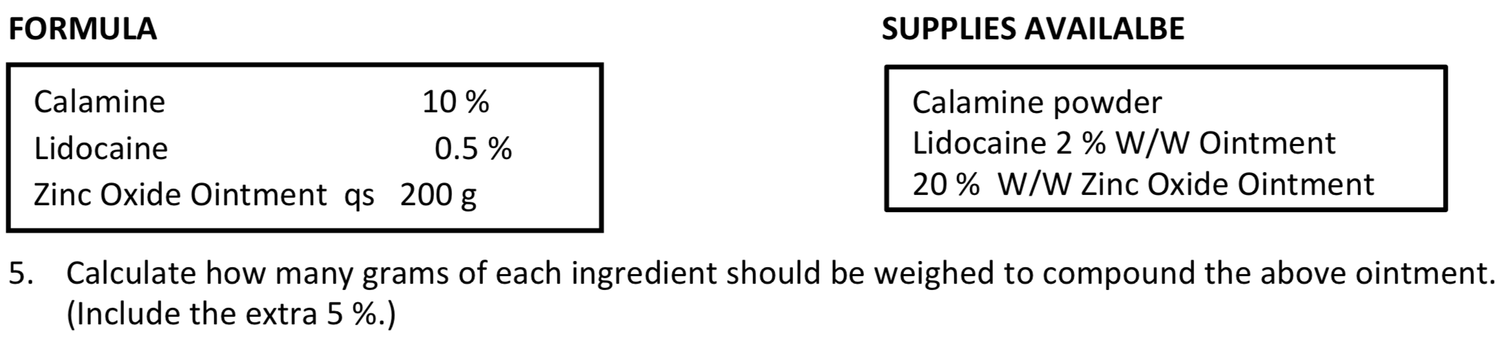 Solved FORMULA SUPPLIES AVAILALBE Calamine 10% Lidocaine 0.5 | Chegg.com