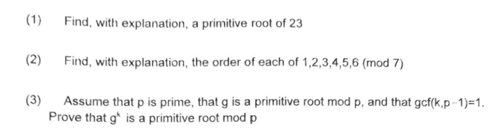 Solved (1) Find, with explanation, a primitive root of 23 | Chegg.com