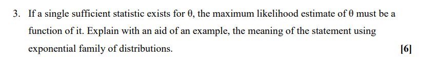 Solved 3. If a single sufficient statistic exists for θ, the | Chegg.com