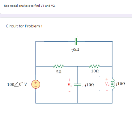 Solved Use nodal analysis to find V1 and V2. Circuit for | Chegg.com