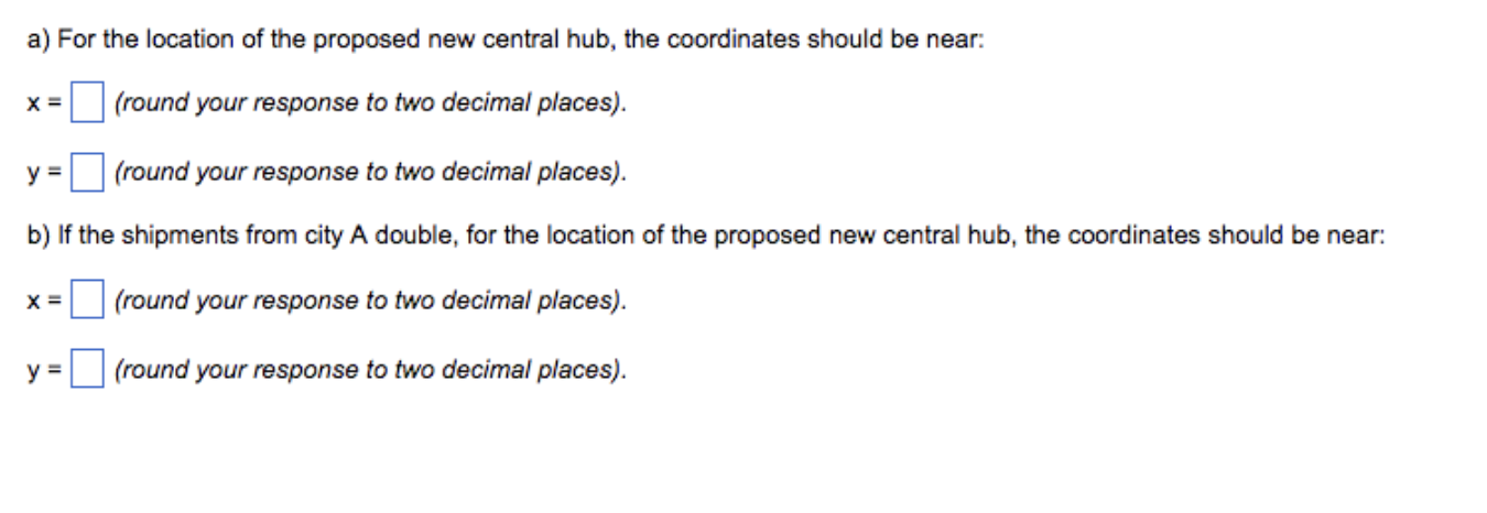 Solved a) For the location of the proposed new central hub, | Chegg.com