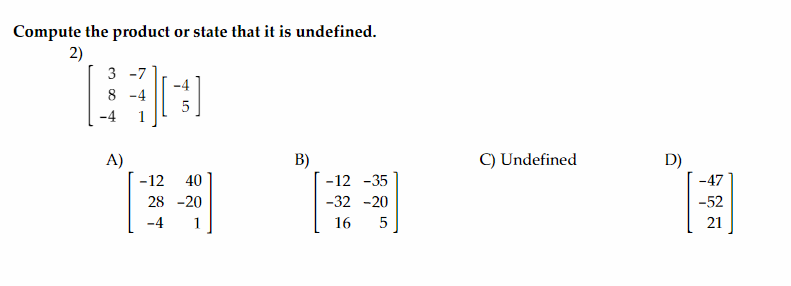 Solved Compute the product or state that it is undefined. 2) | Chegg.com