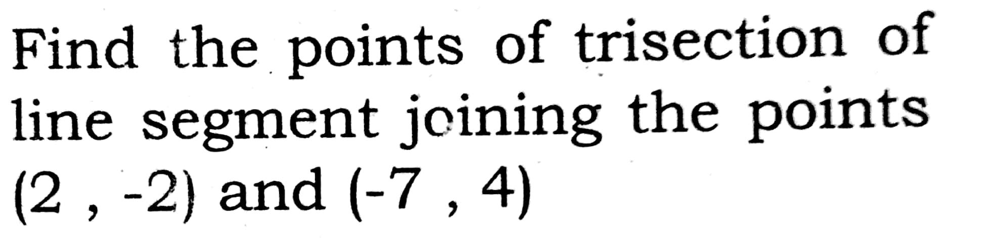 Solved Find the points of trisection of line segment joining | Chegg.com