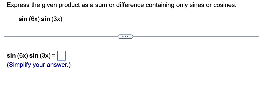 Solved sin(6x)sin(3x) sin(6x)sin(3x)= (Simplify your | Chegg.com