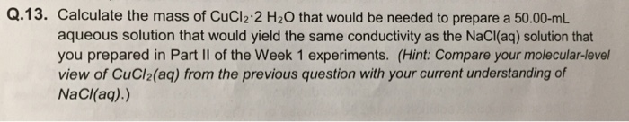 Solved Q.13. Calculate the mass of CuCl2 2 H20 that would be | Chegg.com