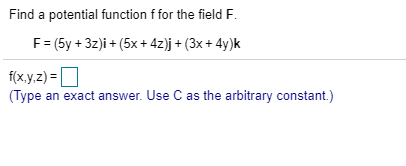 Solved Find a potential function f for the field F. F = (5y | Chegg.com