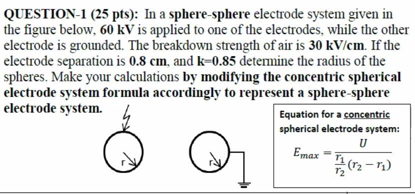 Solved QUESTION-1 (25 pts): In a sphere-sphere electrode | Chegg.com