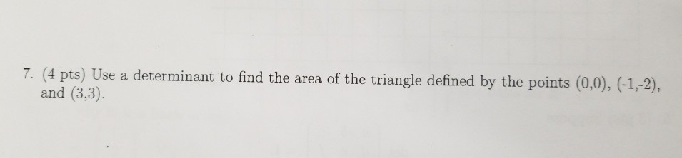 Solved 7. (4 pts) Use a determinant to find the area of the | Chegg.com