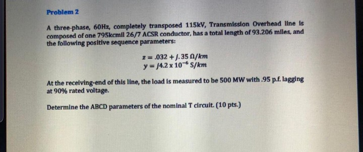 Solved Problem 2 A three-phase, 60Hz, completely transposed | Chegg.com