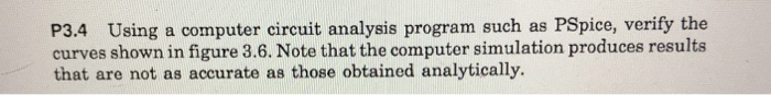 P3.4 Using a computer circuit analysis program such | Chegg.com