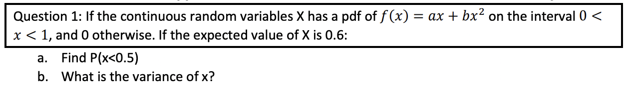 Solved Question 1: If the continuous random variables X has | Chegg.com