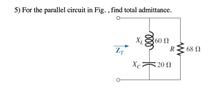 Solved 5) For the parallel circuit in Fig. , find total | Chegg.com