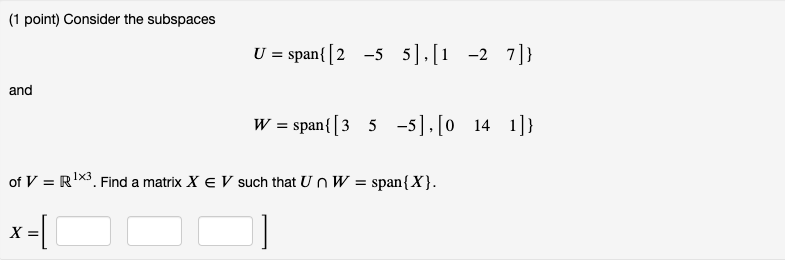 Solved (1 point) Consider the subspaces U= span{ [2 -5 5],[1 | Chegg.com