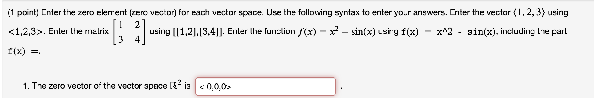 Solved (1 point) Enter the zero element (zero vector) for | Chegg.com