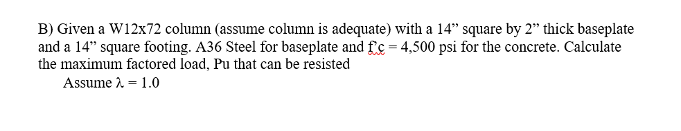Solved B) Given a W12x72 column (assume column is adequate) | Chegg.com