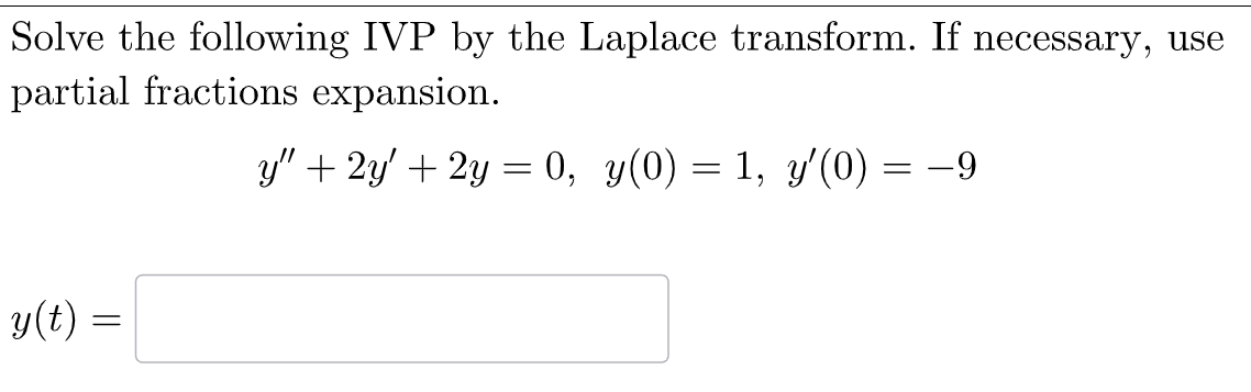Solved Solve the following IVP by the Laplace transform. If | Chegg.com