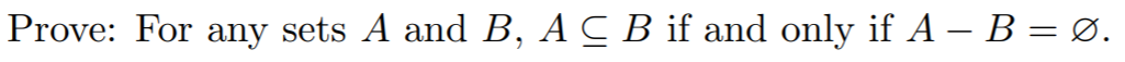 Solved Prove: For any sets A and B, A C B if and only if A – | Chegg.com