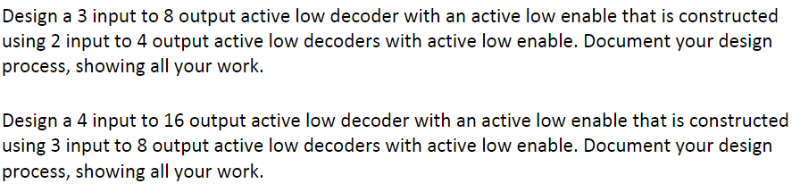 Solved Design a 3 input to 8 output active low decoder with | Chegg.com