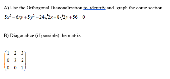 Solved A) Use the Orthogonal Diagonalization to identify and | Chegg.com
