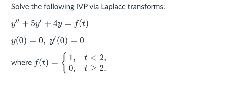 Solved Solve the following IVP via Laplace transforms: | Chegg.com