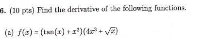 Solved (10 pts) Find the derivative of the following | Chegg.com